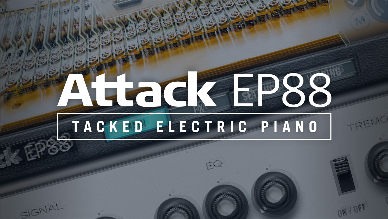 Attack EP88 - Tacked Electric Piano